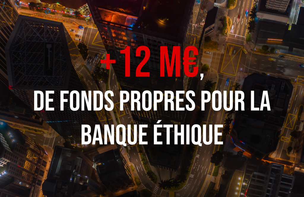 BIG BANQUE : 12M€ de fonds propres pour la banque éthique - La Nef